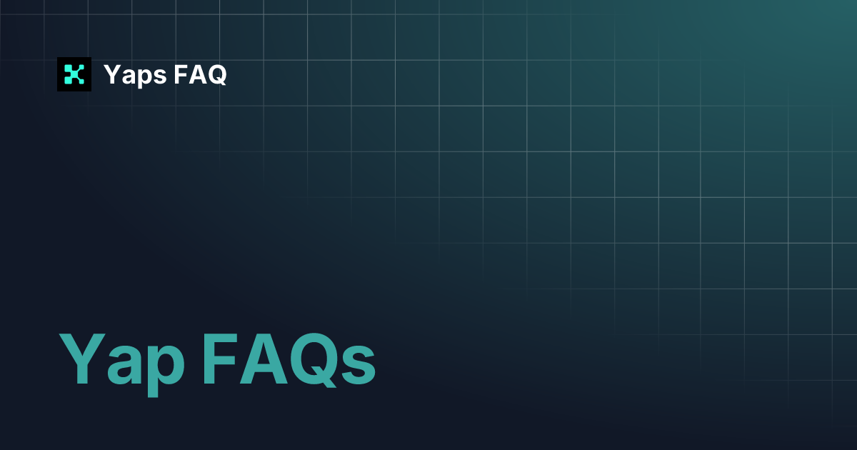 Yap FAQs | Yaps FAQ